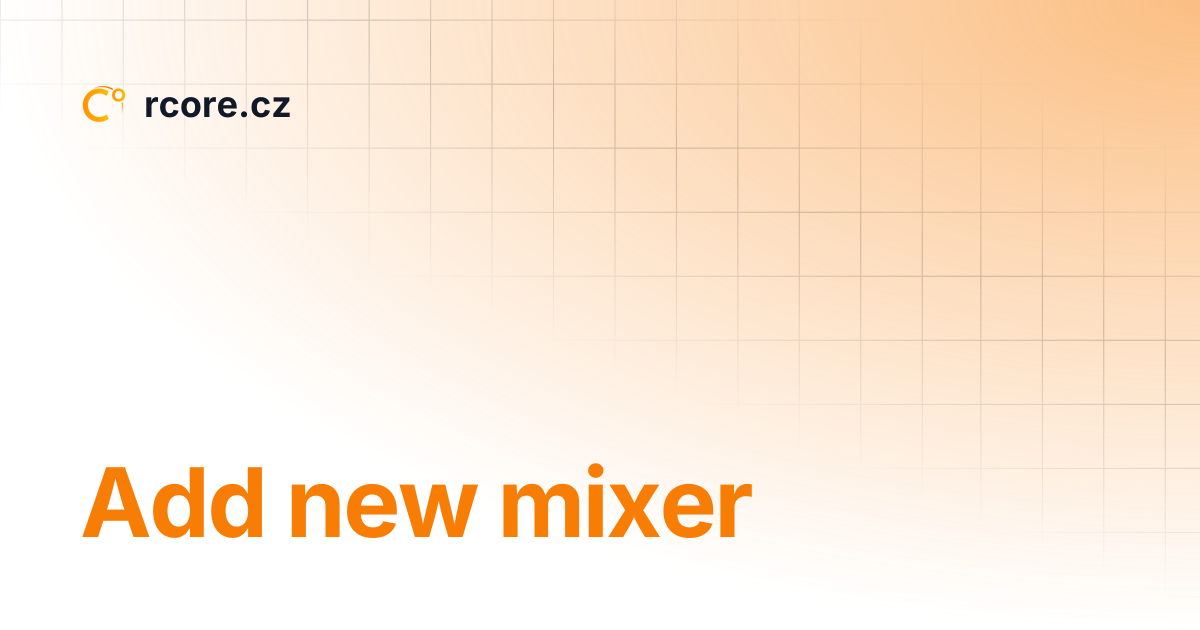 Add new mixer | rcore.cz