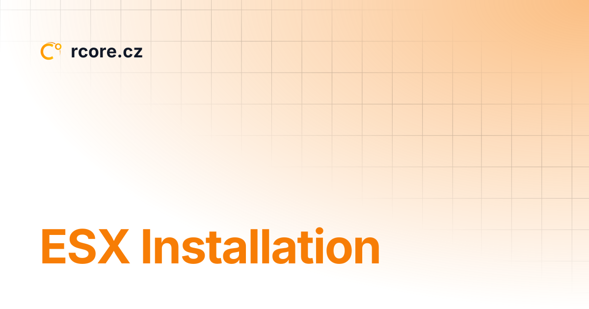 ESX Installation | rcore.cz